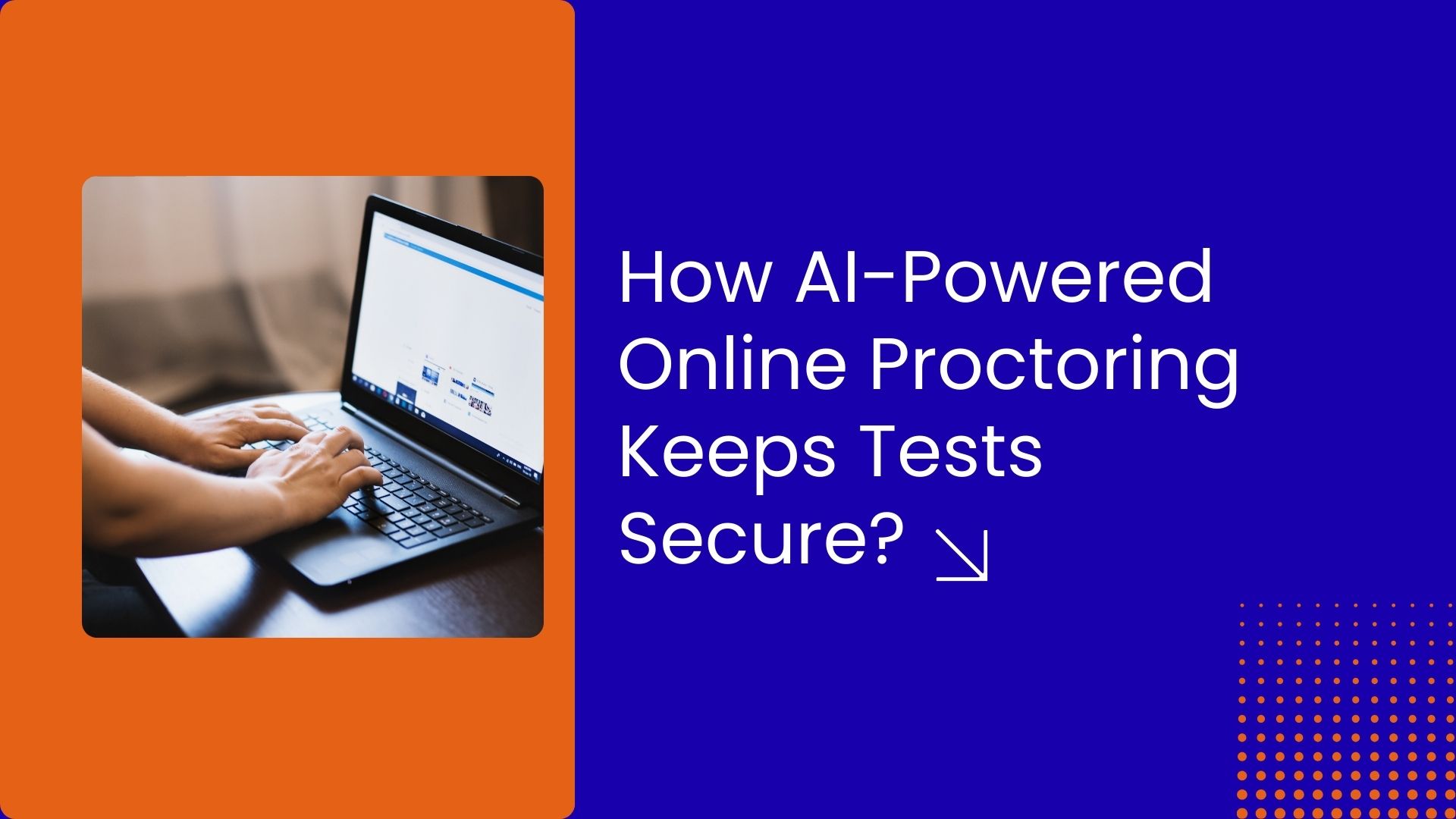 How AI-Powered Online Proctoring Keeps Tests Secure? - BlinkExam